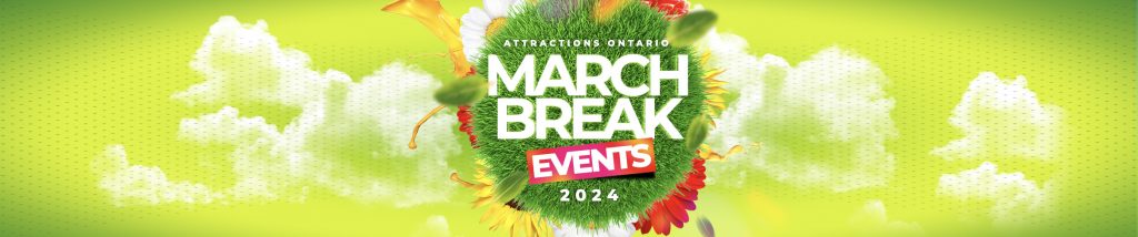 March Break Events 2024 – Attractions Ontario